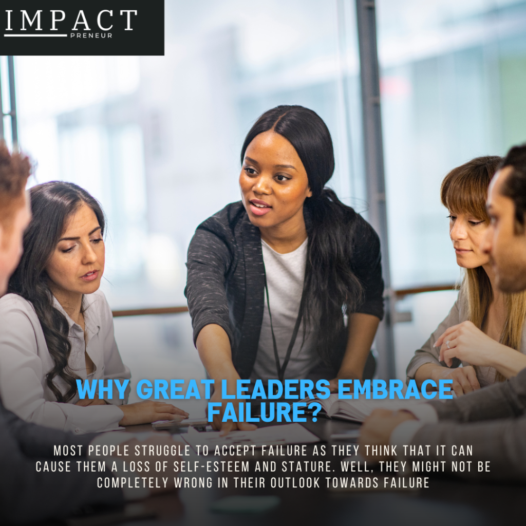 Why Great Leaders Embrace Failure? - Impactpreneur UAE Business Magazine