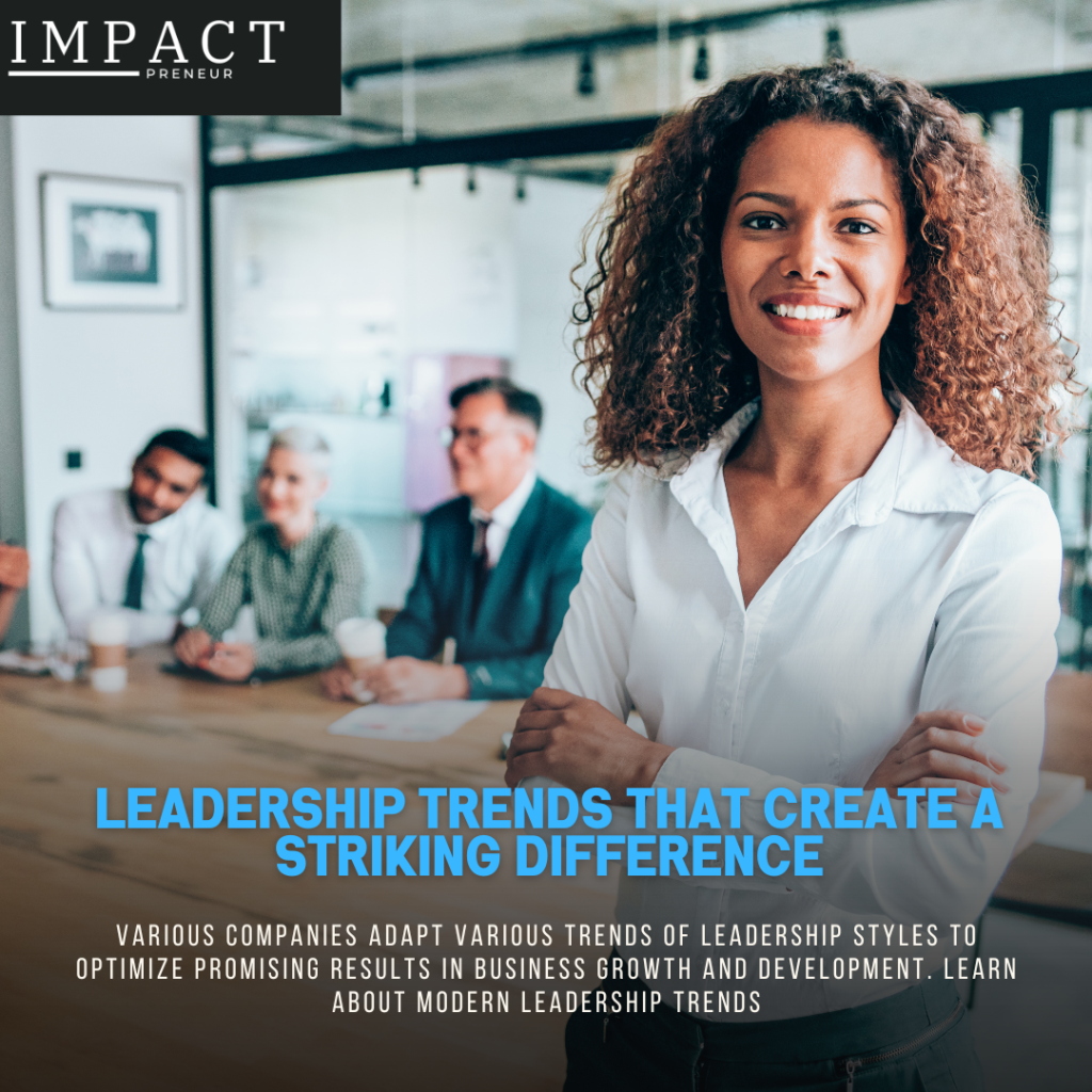 Create a Difference with Evolved Leadership: 5 Prominent Trends in 2024 ...